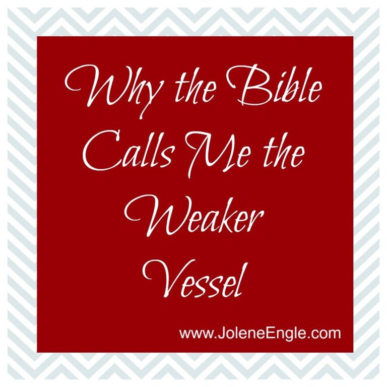 Why The Bible Calls Me The Weaker Vessel...& A Link Up! | Jolene Engle