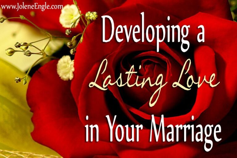 Developing A Lasting Love In Your Marriage