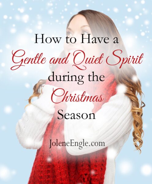 How To Have A Gentle And Quiet Spirit During The Christmas Season